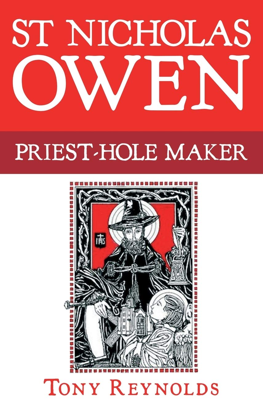 Book Reviews and More: St Nicholas Owen Priest-Hole Maker - Tony Reynolds