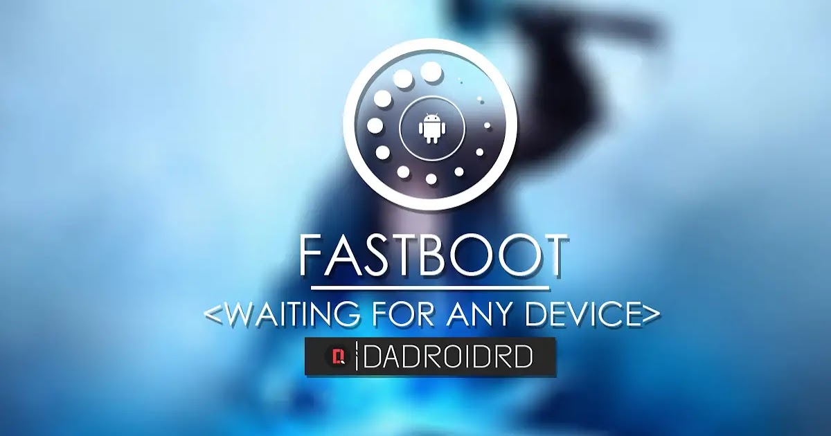 Cara Atasi Fastboot Waiting For Any Device 7 Cara Andro
