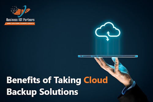 Benefits of Taking Cloud Backup Solutions ~ Business ICT Partners