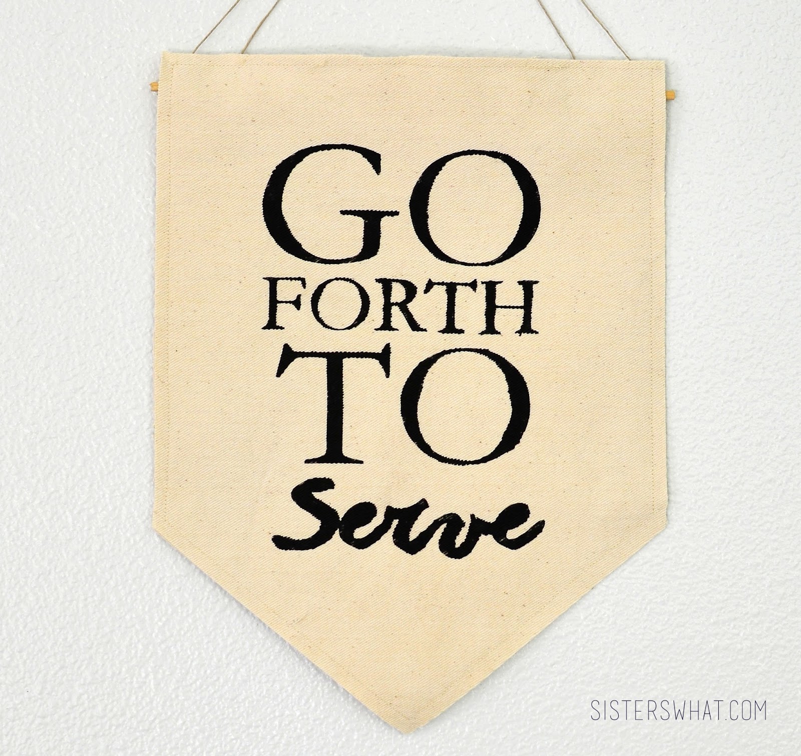 DIY Banner - Go Forth to Serve - Sisters, What!