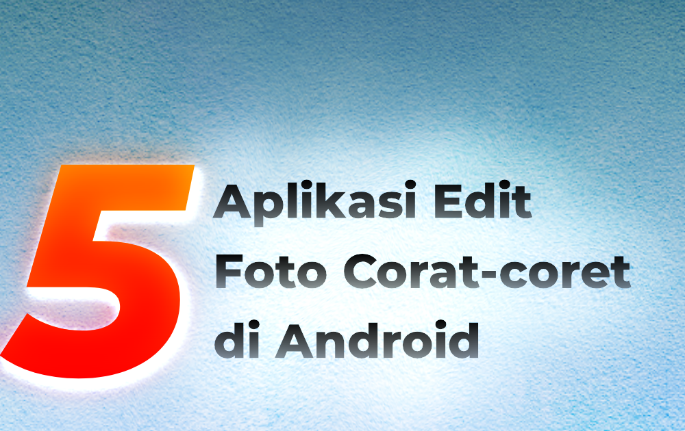 5 Aplikasi untuk Corat-coret Foto di Android - Dardura