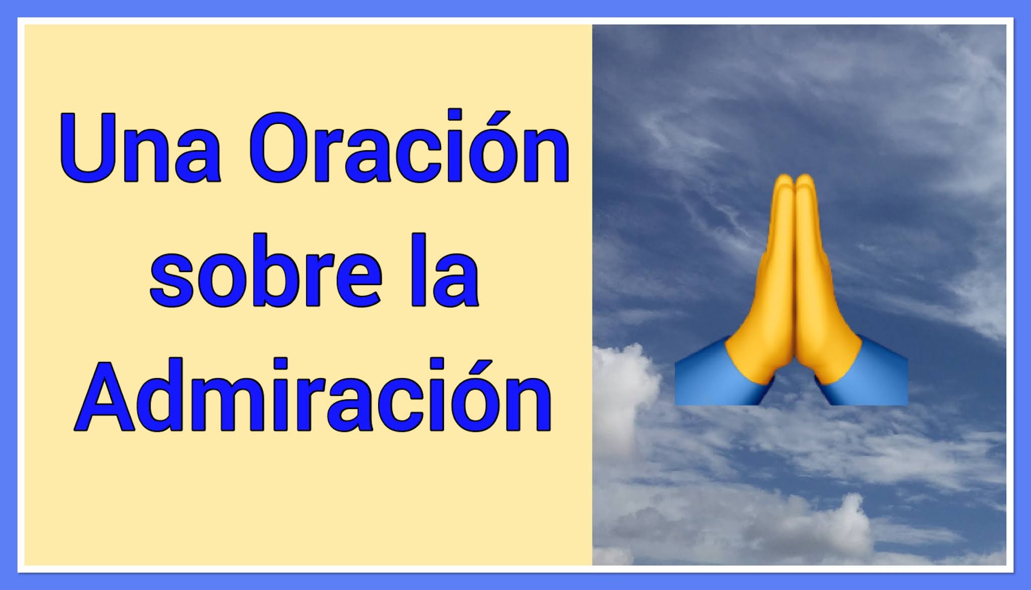 Cantos y Oraciones: Una oración sobre la Admiración 🙏🏻