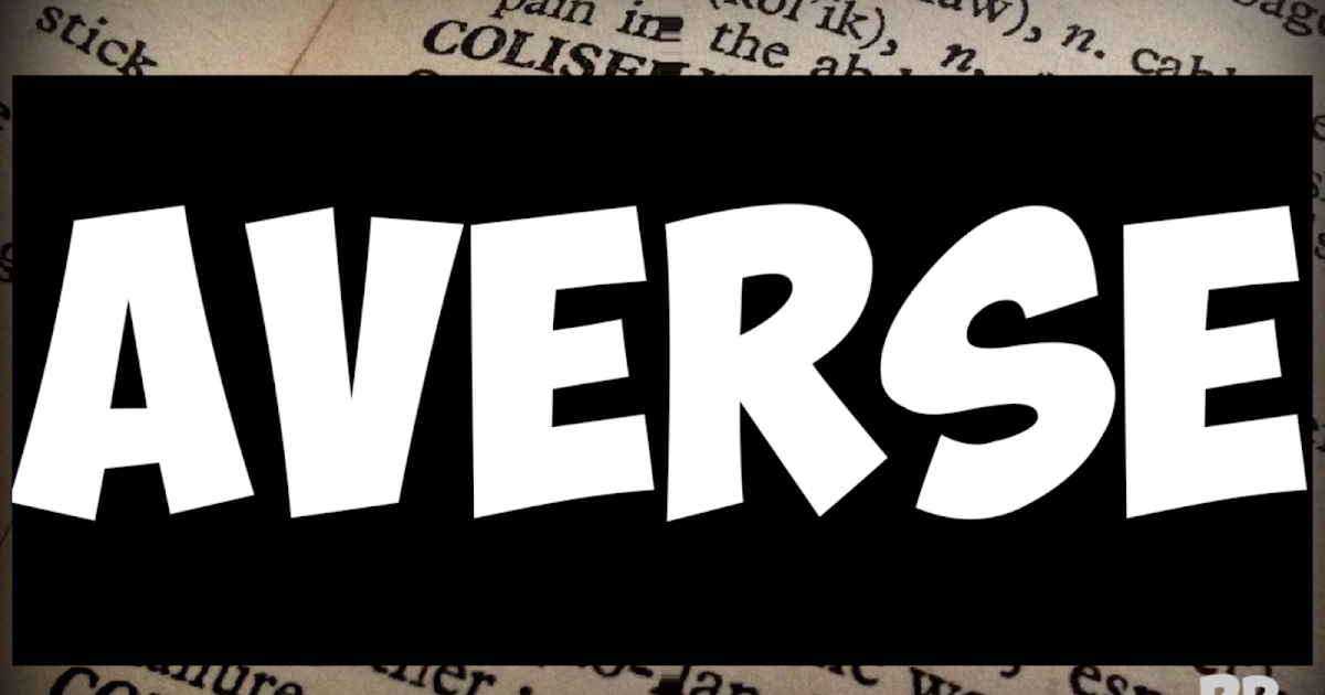 ENGLISH IS EASY WITH RB: AVERSE MEANING USE SYNONYMS