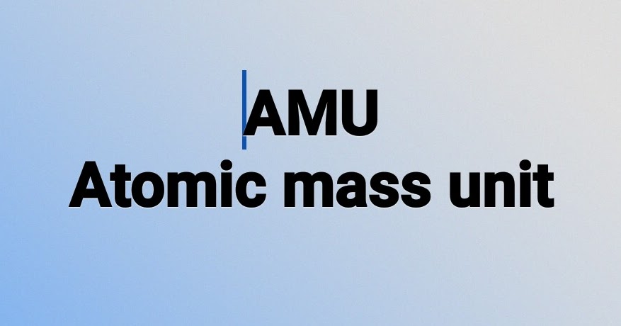 ATOMIC MASS UNIT- amu - 99Physics