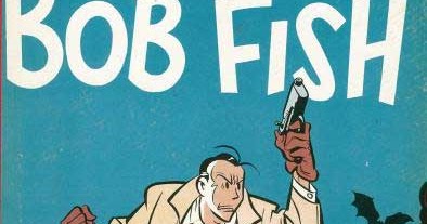 UN UNIVERSO DE VIÑETAS: 1981- BOB FISH – Yves Chaland