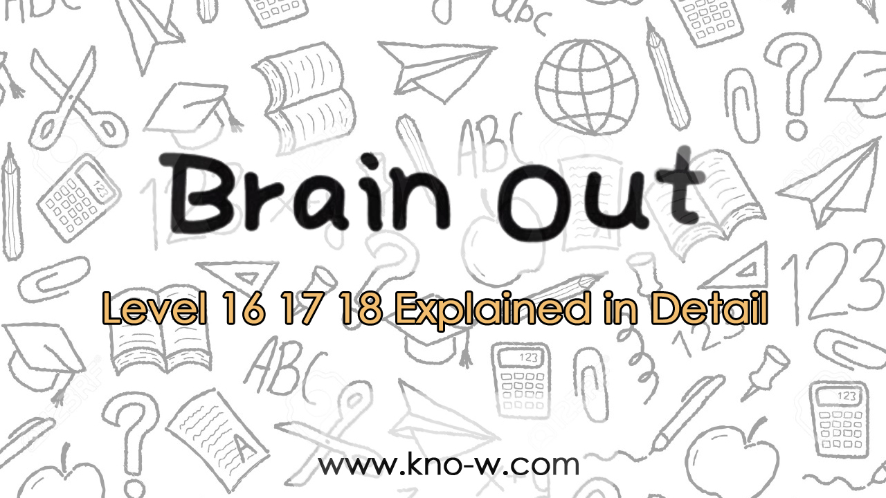 Game Brain Out Tricks Explained in Detailed - Level 16 17 18 | Know