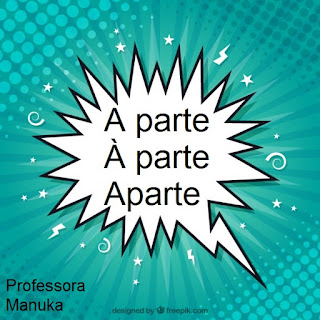 A parte, à parte e aparte quando usar cada um