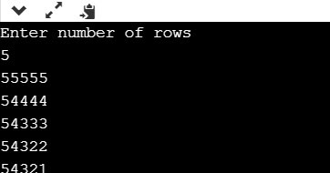 To print PATTERN : 55555 54444 54333 54322 54321