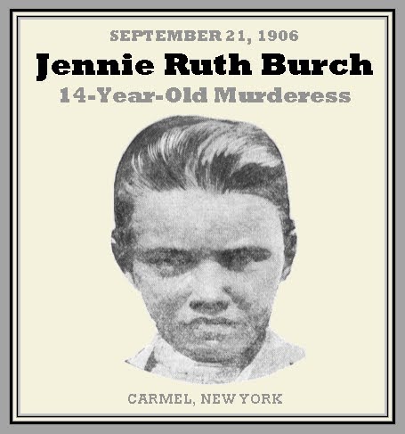 Unknown Gender History: Jennie Burch, 14-Year-Old Murderess – Carmel ...