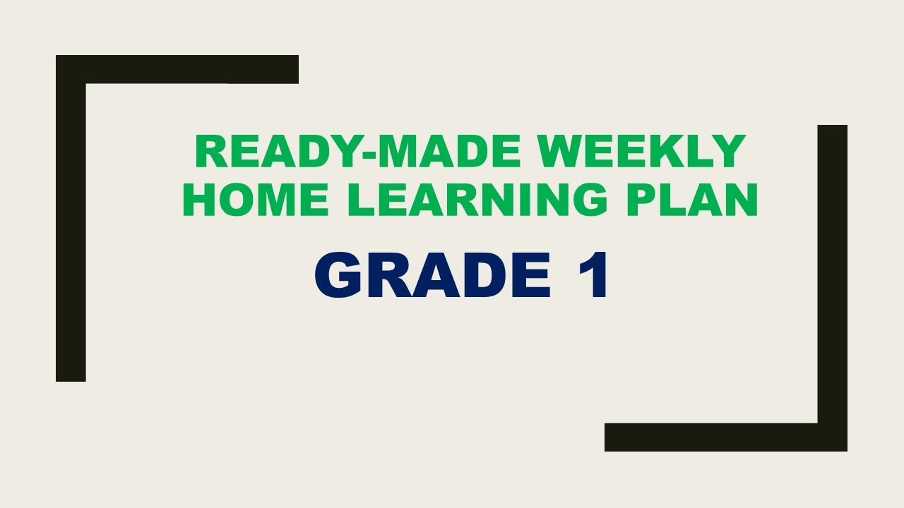 Grade 1 Weekly Home Learning Plan, Quarter 1