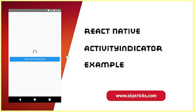 React Native ActivityIndicator Andriod IOS Example | SKPTRICKS