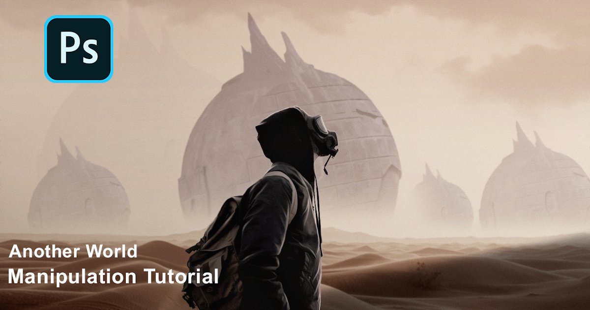 Another World - Photoshop Manipulation Tutorial - CAMBO CREATION