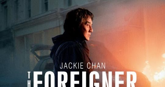 Cinematic Releases: Stranger in a Strange Land: The Foreigner (2017)