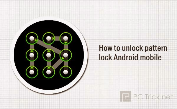 Kishore's Blog Space: How to UNLOCK PATTERN LOCK in ANDROID MOBILE?