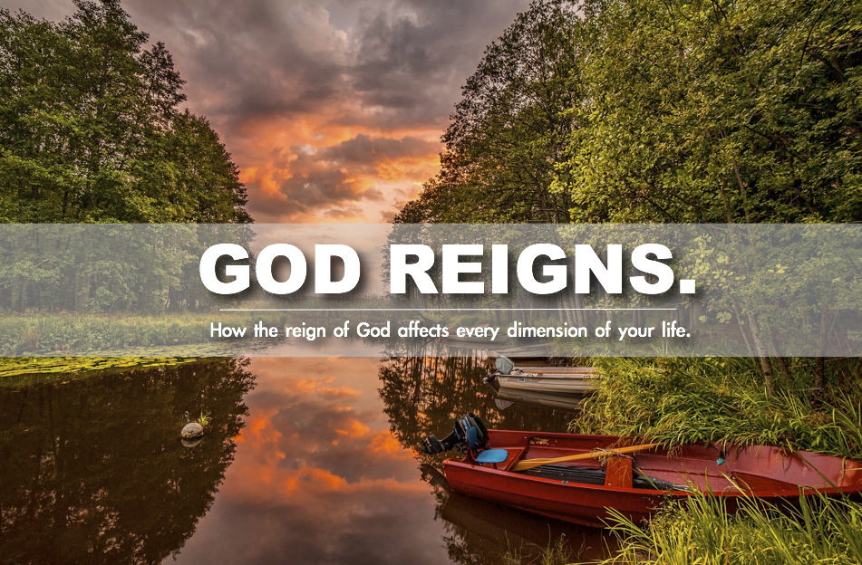God Reigns! [How the Reign of God Affects Every Dimension of Your Life ...