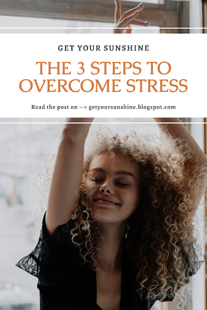 The 3 Steps to Overcome Stress