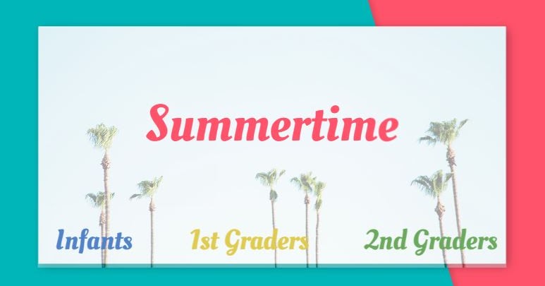 SEARA ENGLISH: SUMMERTIME ACTIVITIES: INFANTS, 1st GRADERS, 2nd GRADERS