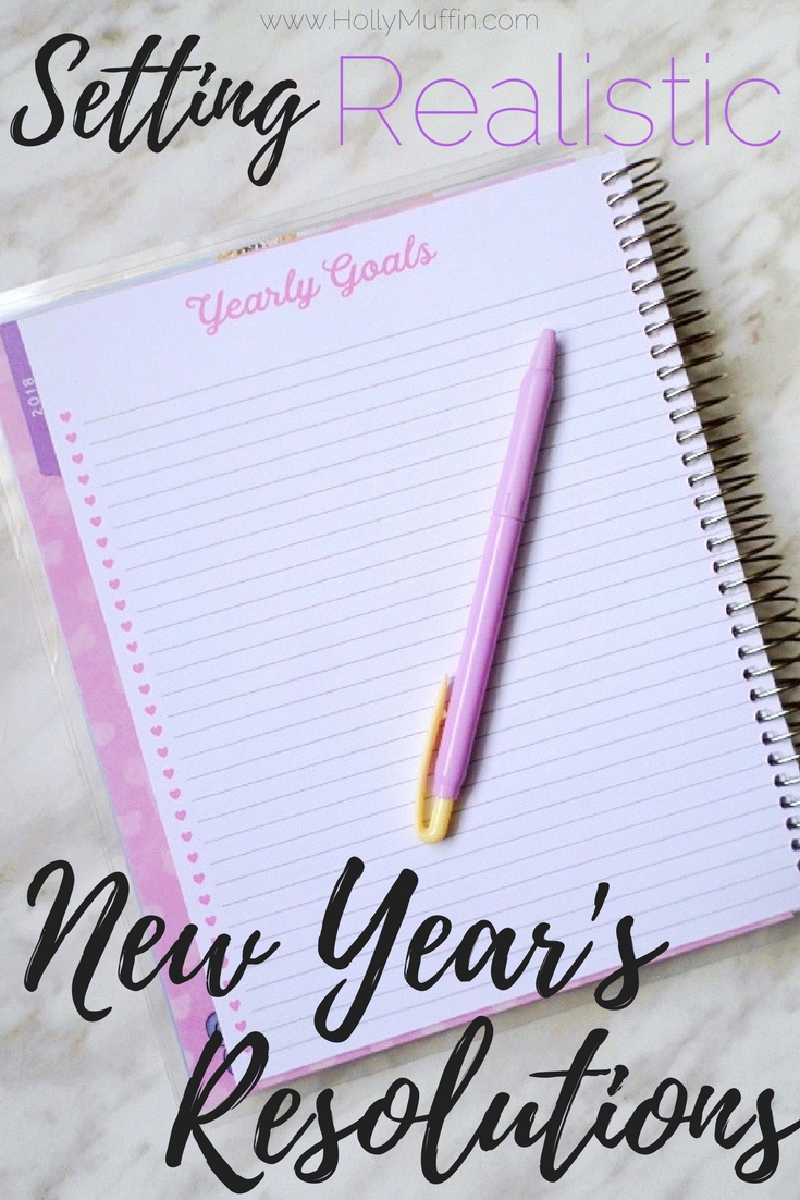 Setting Realistic Resolutions [Plus My 2018 Goals!] - Holly Muffin