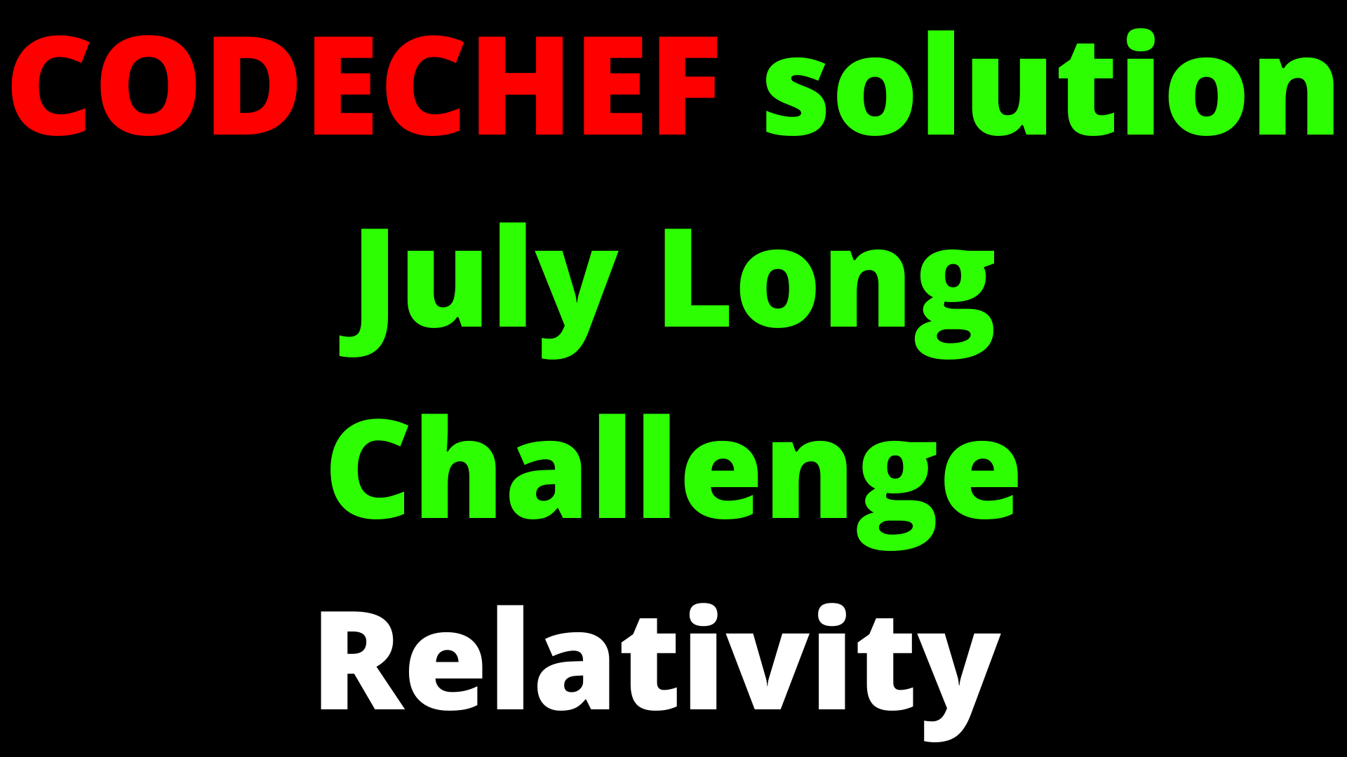 Relativity july long challenge codechef solution in c