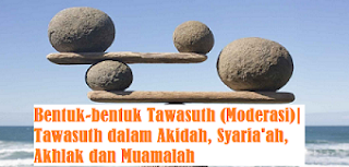 Bentuk-bentuk Tawasuth (Moderasi)| Tawasuth dalam Akidah, Syaria'ah ...