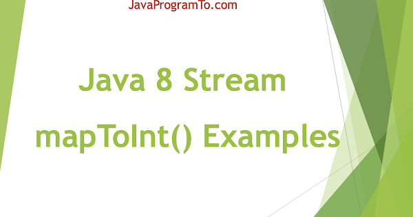 Java 8 Stream mapToInt(ToIntFunction) Method Examples | Convert Stream ...