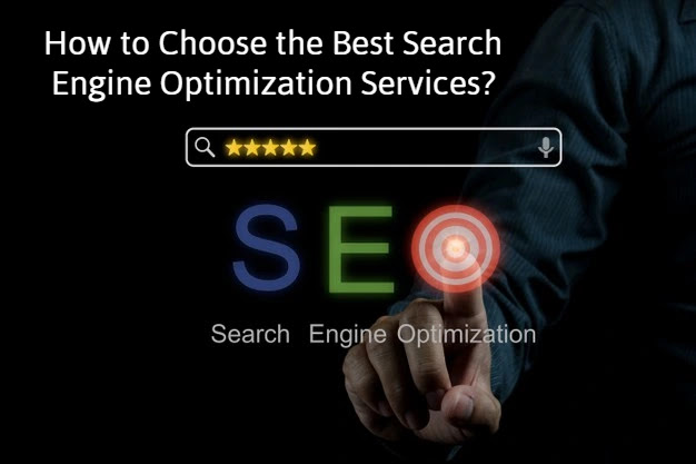How to Choose the Best Search Engine Optimization Services? - World Informs