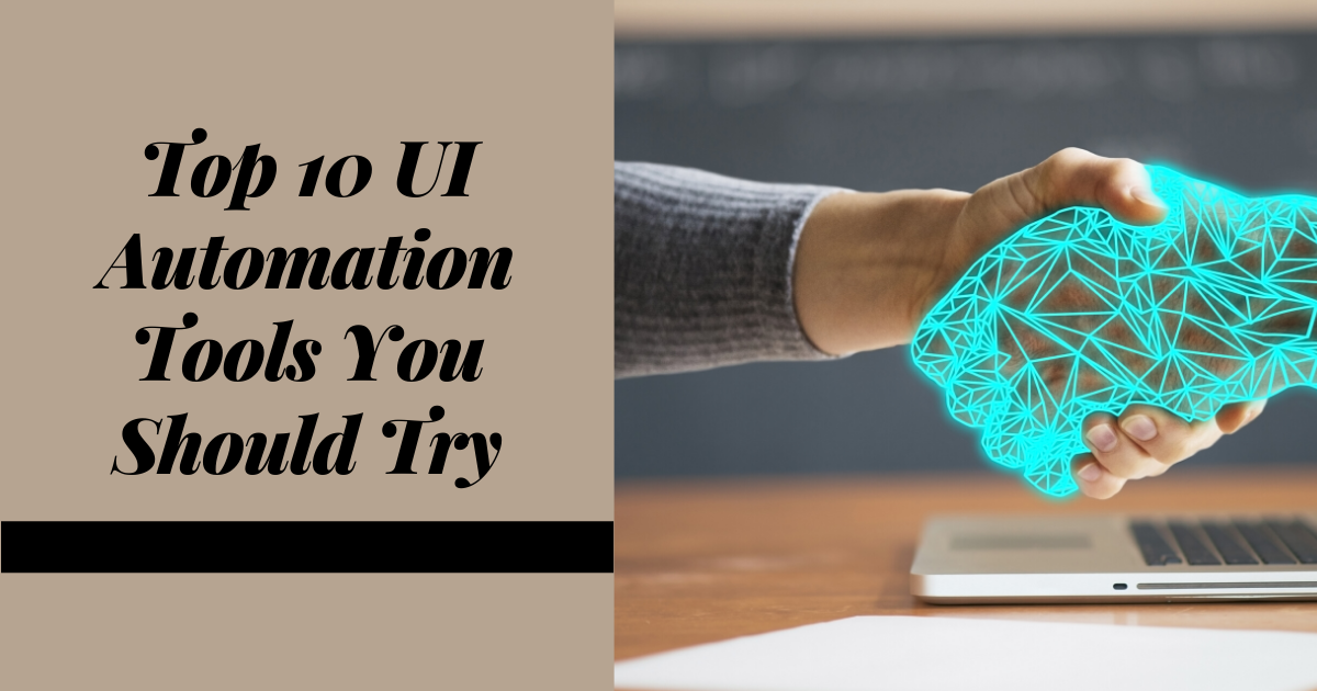 Top 10 UI Automation Tools You Should Try