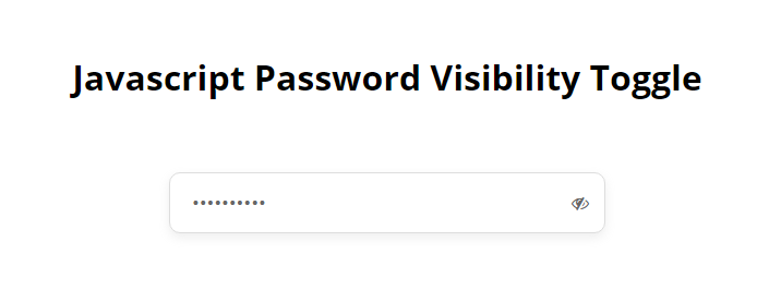 Toggle password visibility with JavaScript (Vanilla JavaScript) Toggle password visibility with JavaScript (Vanilla JavaScript)