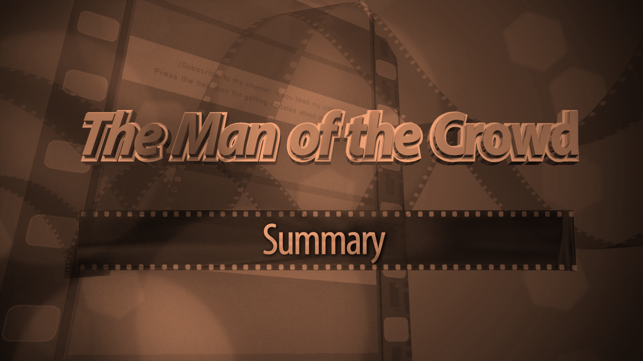 The Man of the Crowd by Edgar Allan Poe Summary