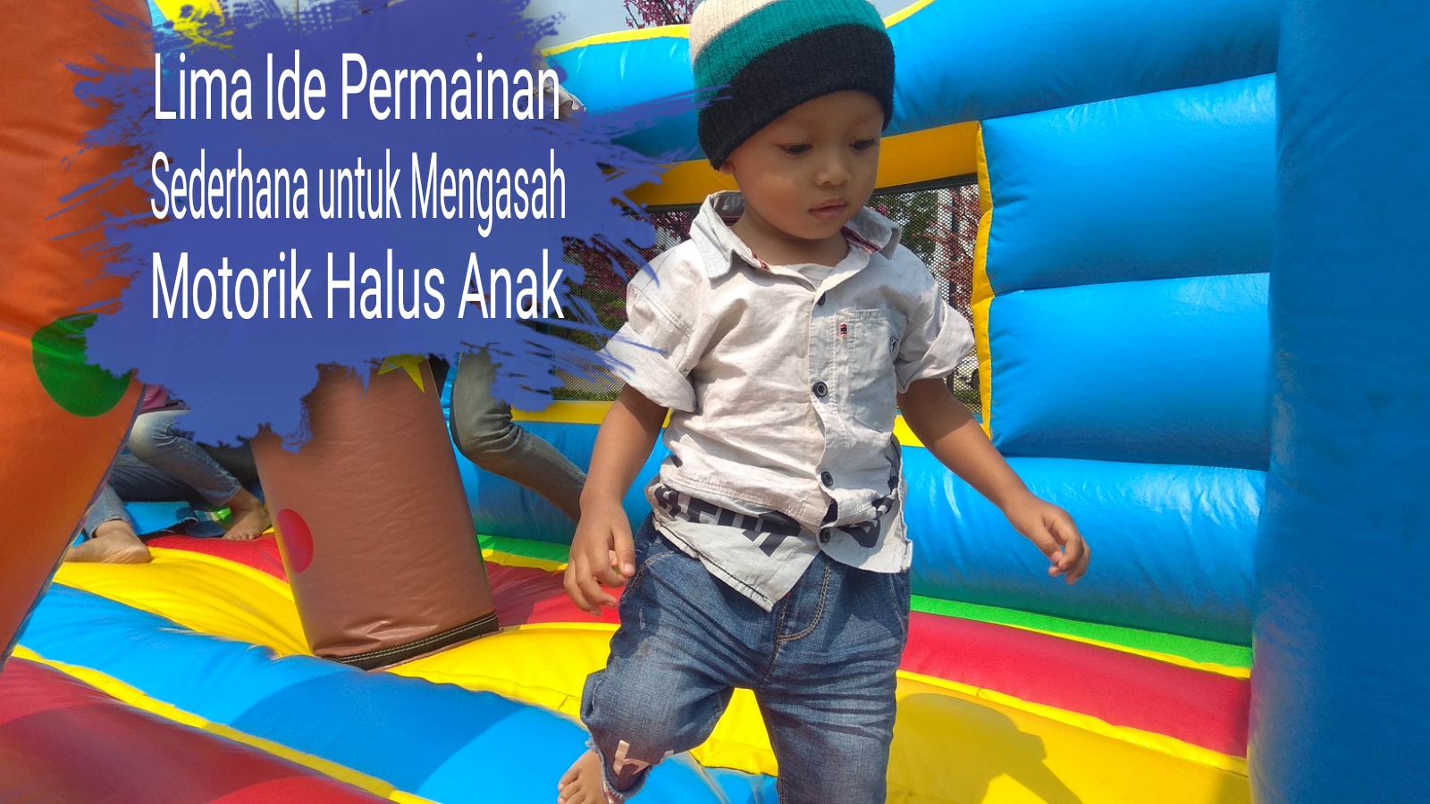 Lima Ide Permainan Sederhana untuk Mengasah Motorik Halus Anak - Sweet Home