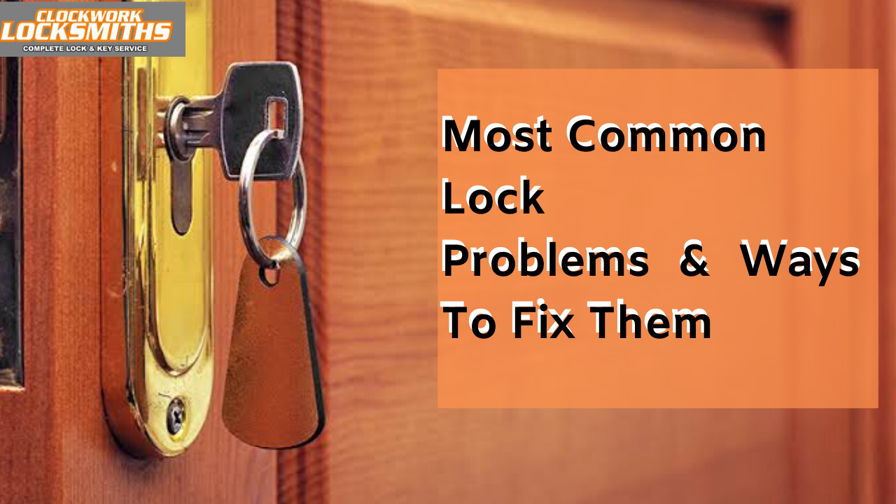 Most Common Lock Problems And Ways To Fix Them