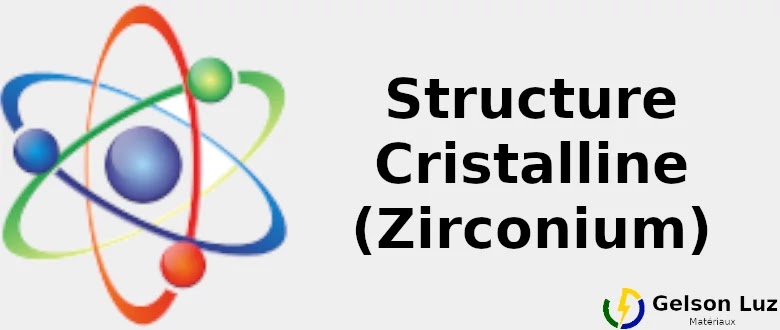 Structure Cristalline ☢️ (Zirconium, Zr) 2022