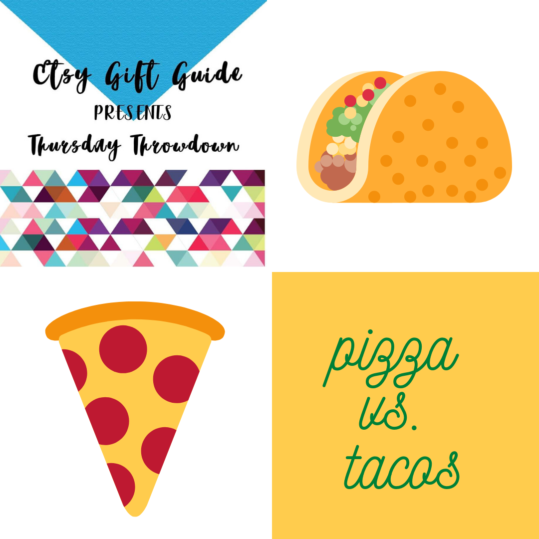 Thursday Throwdown: pizza vs. tacos |Keeping it Real
