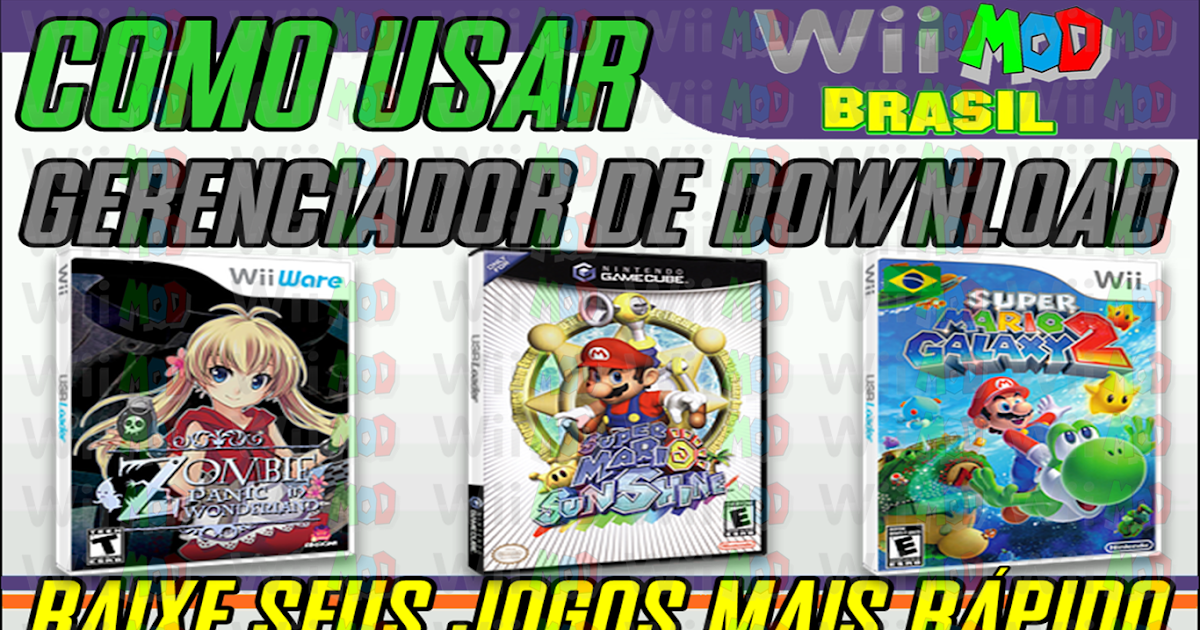 Wii Mod Brasil: Como usar Gerenciador de Download - Baixe seu jogos mais rápido