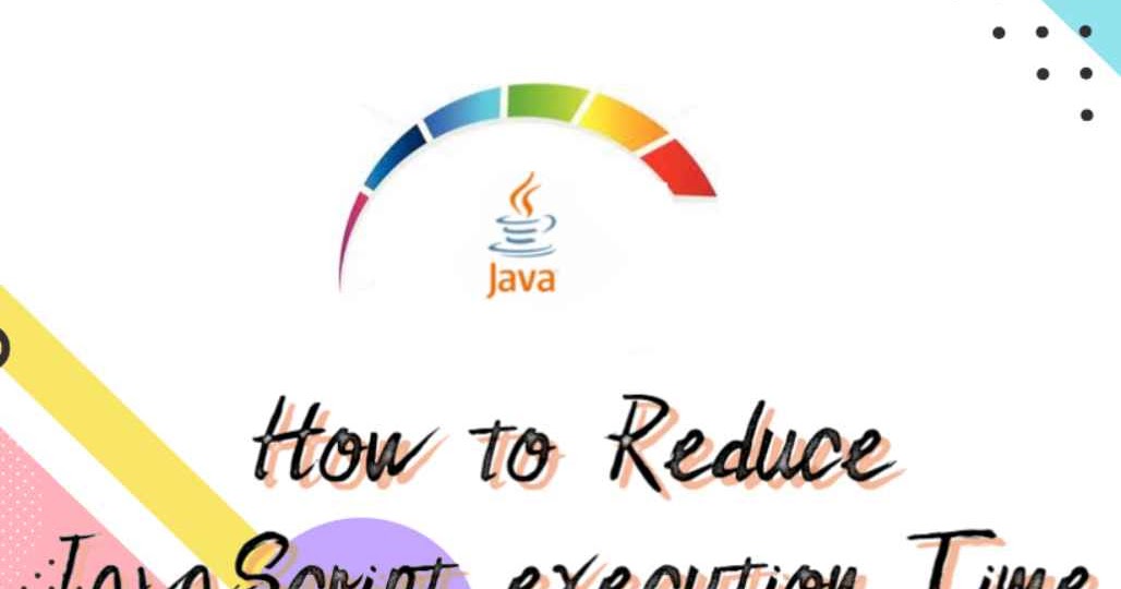 How to Reduce JavaScript execution Time - Facts Byte in Journal