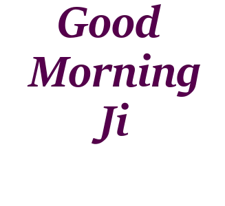Top 10 Good Morning Ji Images greeting Pictures,Photos for Whatsapp ...