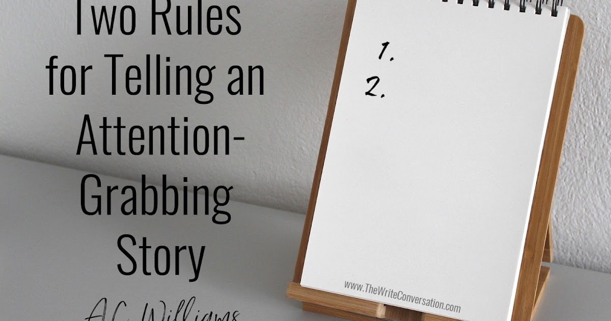 The Write Conversation: Two Rules for Telling an Attention-Grabbing Story