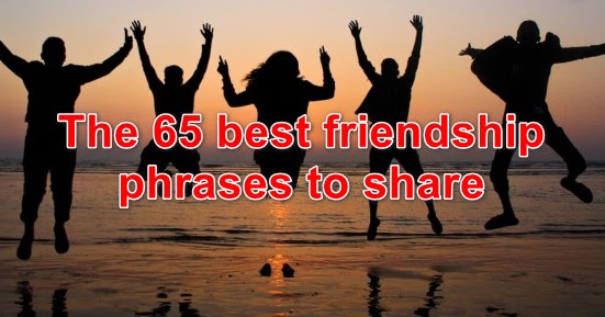 The 65 best friendship phrases to share