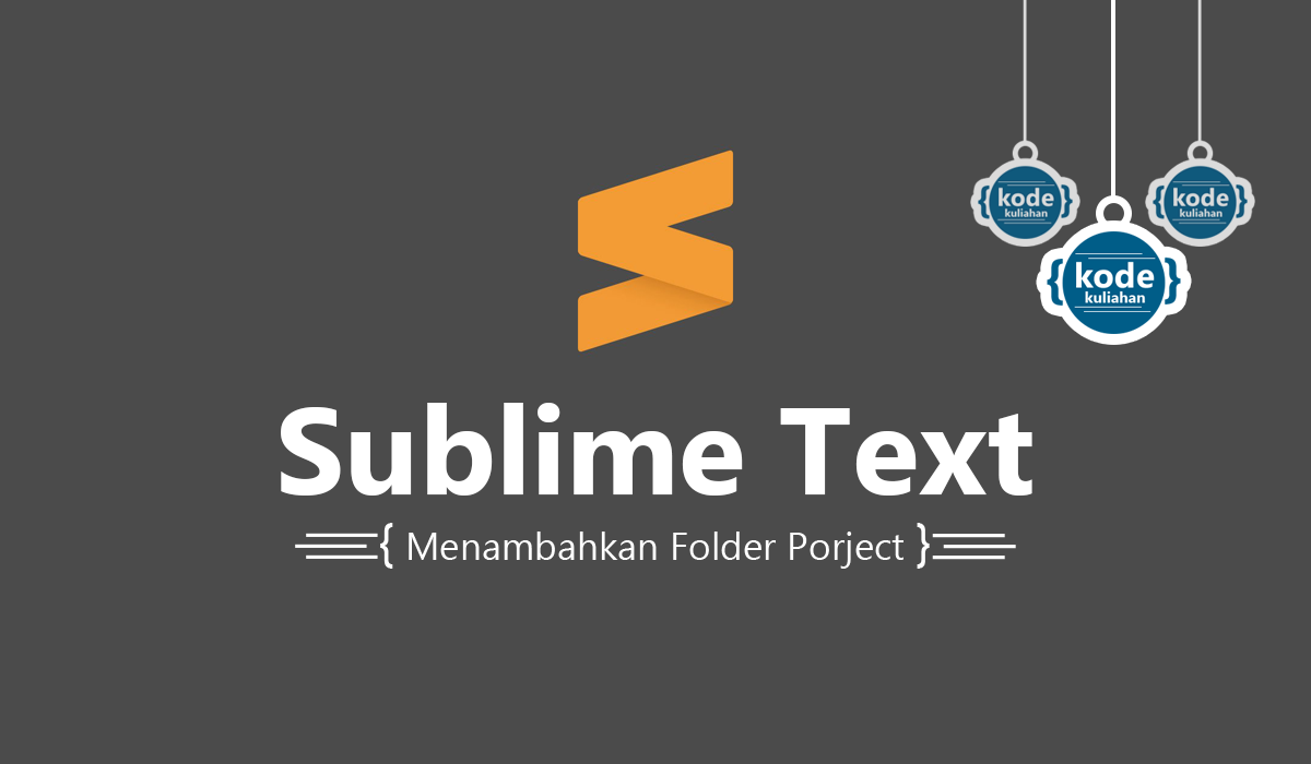 Tutorial Sublime Text #3: Menambahkan Folder Project - Kode Kuliahan