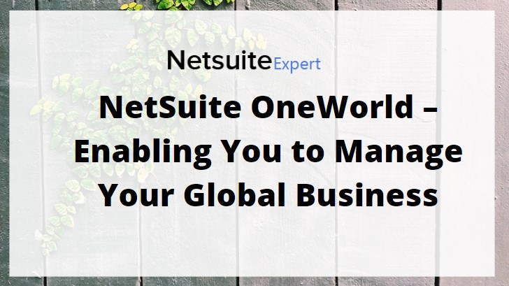 Netsuite Oneworld – Enabling You To Manage Your Global Business ...