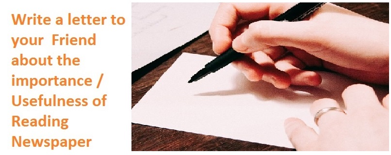 Write a letter to your Friend about the importance / Usefulness of ...