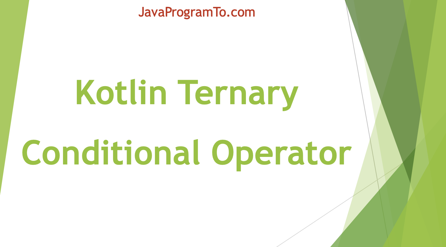 Kotlin Ternary Conditional Operator Examples | JavaProgramTo.com Kotlin Ternary Conditional Operator Examples | JavaProgramTo.com