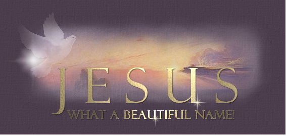 JESUS What a Beautiful Name ~ Direct Prophecy News