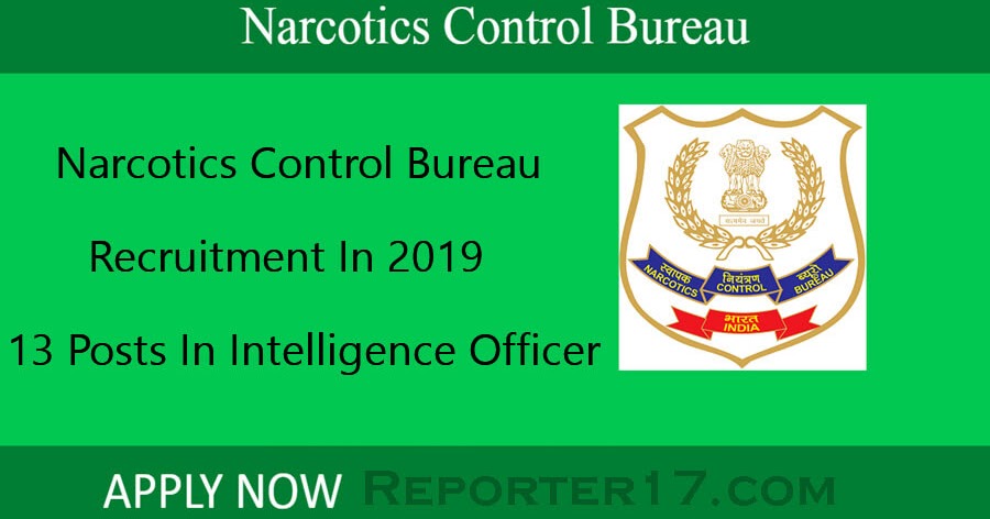 Government Job : Narcotics Control Bureau में भर्ती In 2019 - 13 Posts ...