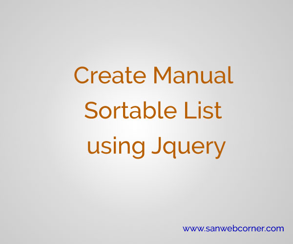 How to create manually sortable list using Jquery How to create manually sortable list using Jquery