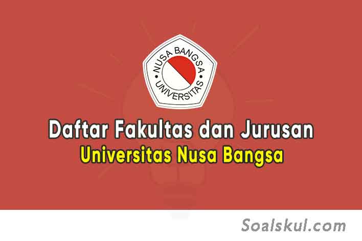 Daftar Fakultas dan Jurusan Universitas Nusa Bangsa (TERBARU) - Soalskul