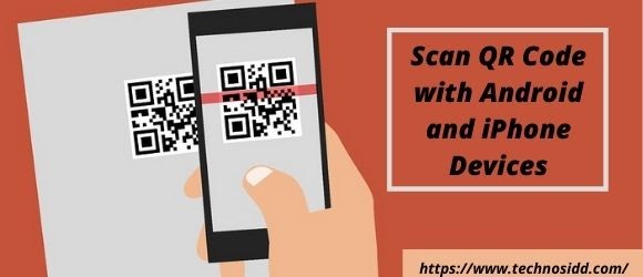 How to Scan QR Code with Android and iPhone Devices - Techno Sid