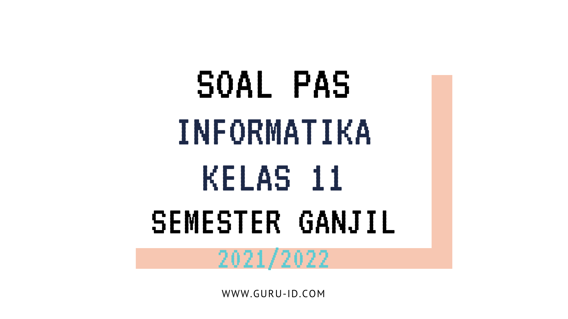 soal dan jawaban pas Informatika kelas 11 semester 1 Tahun 2022/2023 - Modul Ajar Kurikulum Merdeka