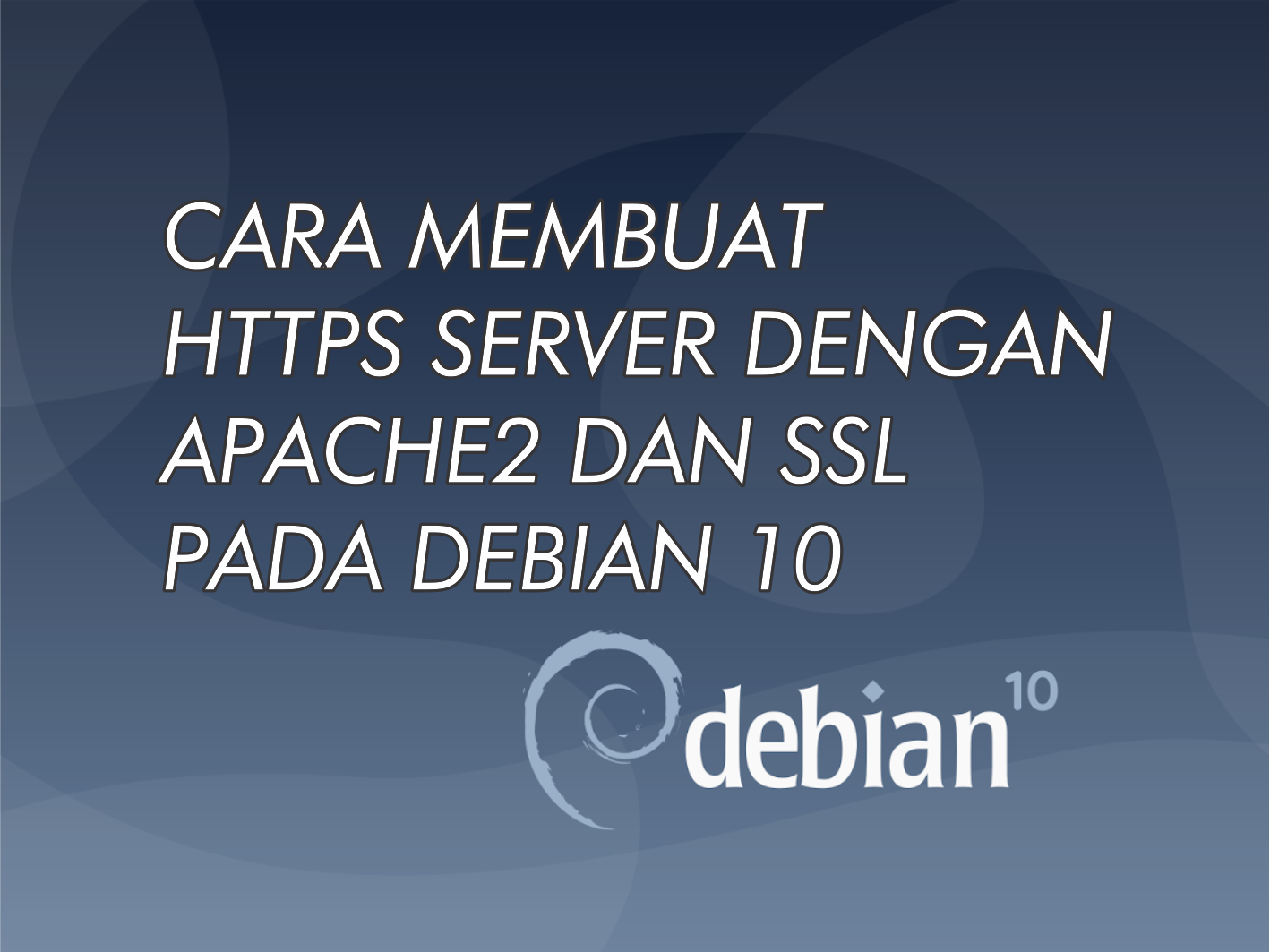 Cara membuat HTTP Secure dengan Apache2 dan SSL di Debian 10 (Buster) | Blog Arif N.S