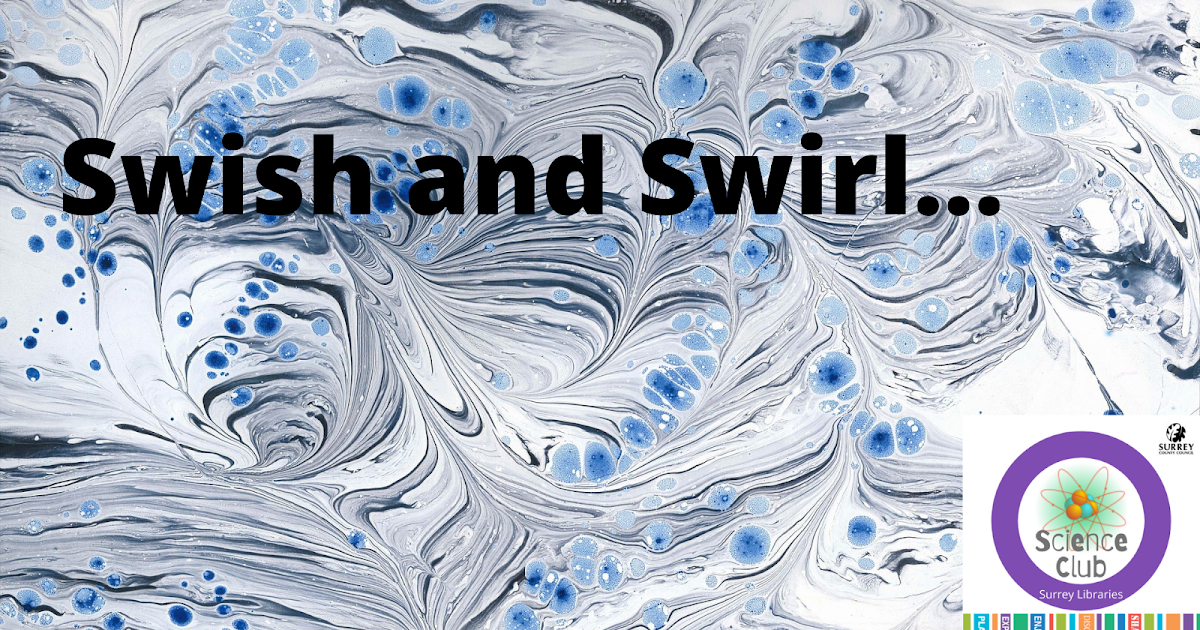 Surrey Library Lab: Swish and Swirl...